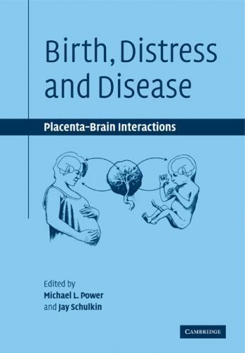 Birth, Distress and Disease : Placental-Brain Interactions by Jay ...