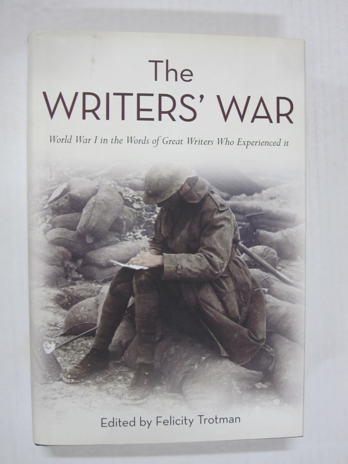 The Writers' War : World War I in the Words of Great Writers Who ...