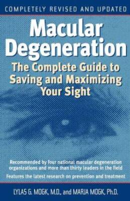 Macular Degeneration: The Complete Guide to Saving and Maximizi ...