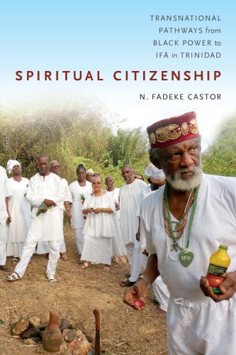 Spiritual Citizenship: Transnational Pathways from Black Power to Ifá ...