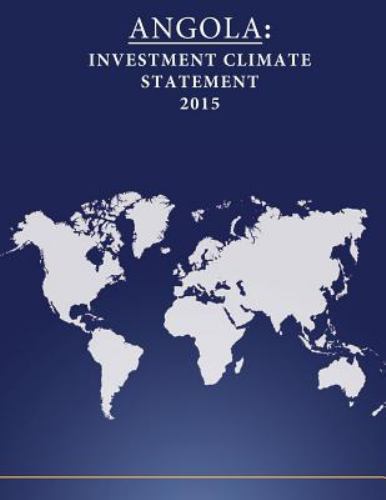 ANGOLA: Investment Climate Statement 2015 by United States United ...