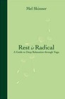 Rest is Radical: A Guide to Deep Relaxation Through Yoga by Mel Skinner ...