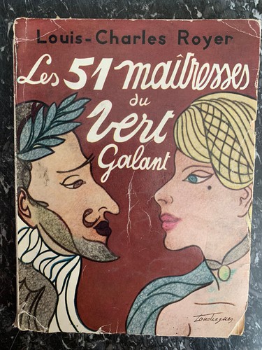 Louis-Charles Royer: Les 51 maitresses du Vert-Galant/ Editions de ...