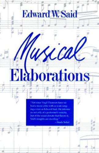 Musical Elaborations by Edward W. Said 9780231073189| eBay
