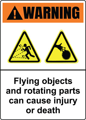 FLYING OBJECTS AND ROTATING PARTS CAN CAUSE INJURY | Laminated Vinyl ...