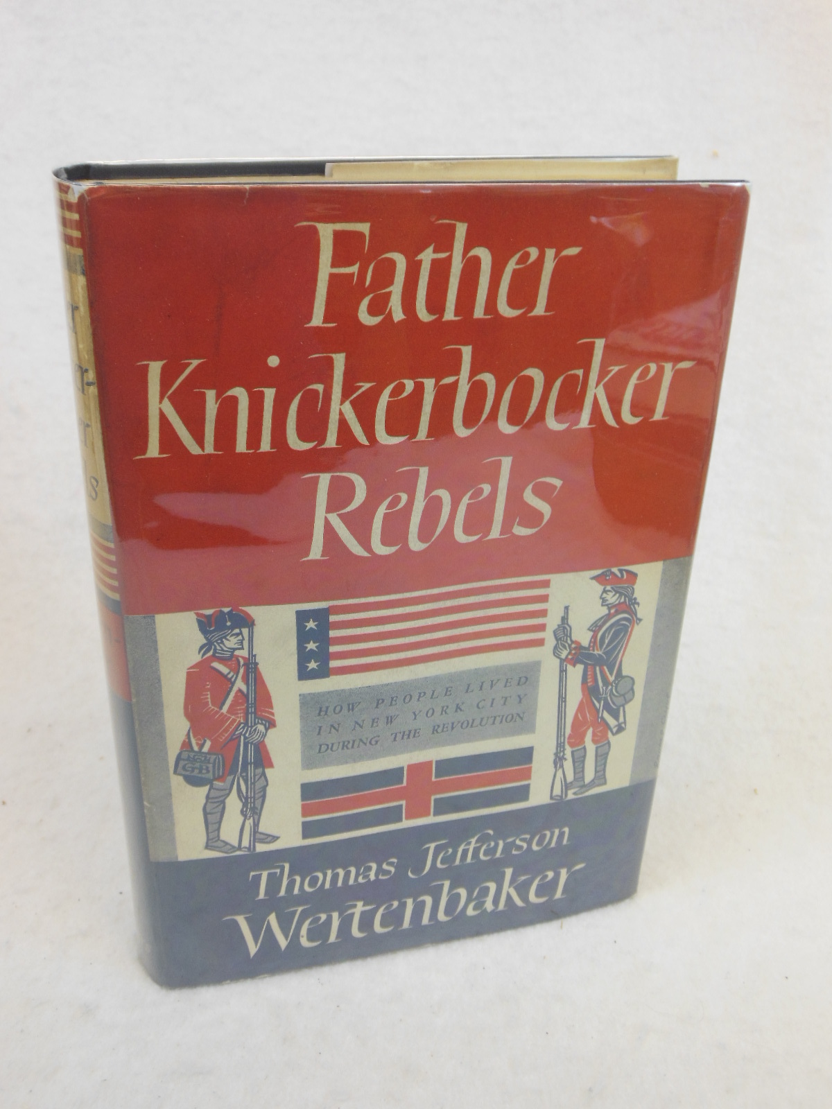 Wertenbaker FATHER KNICKERBOCKER REBELS NY City During the Revolution ...