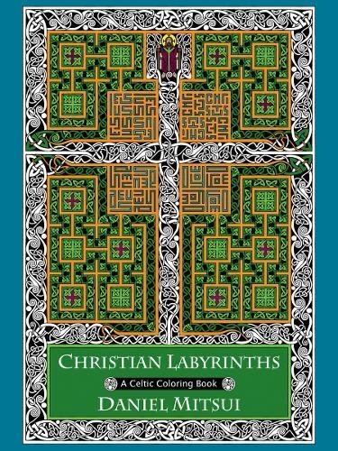 CHRISTIAN LABYRINTHS: A CELTIC COLORING BOOK By Daniel Mitsui ...
