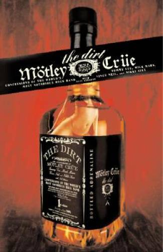 The Dirt: Confessions of the World's Most Notorious Rock Band ...