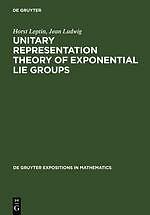 Unitary Representation Theory of Exponential Lie Groups von Jean Ludwig ...