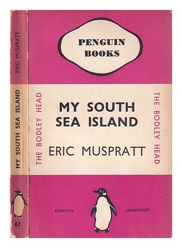 MUSPRATT, ERIC (1899-1949) My south sea island / Eric Muspratt 1936 ...