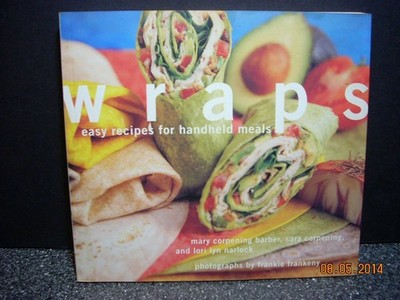 Wraps: Easy Recipes for Handheld Meals - Sara Corpening Whiteford ...