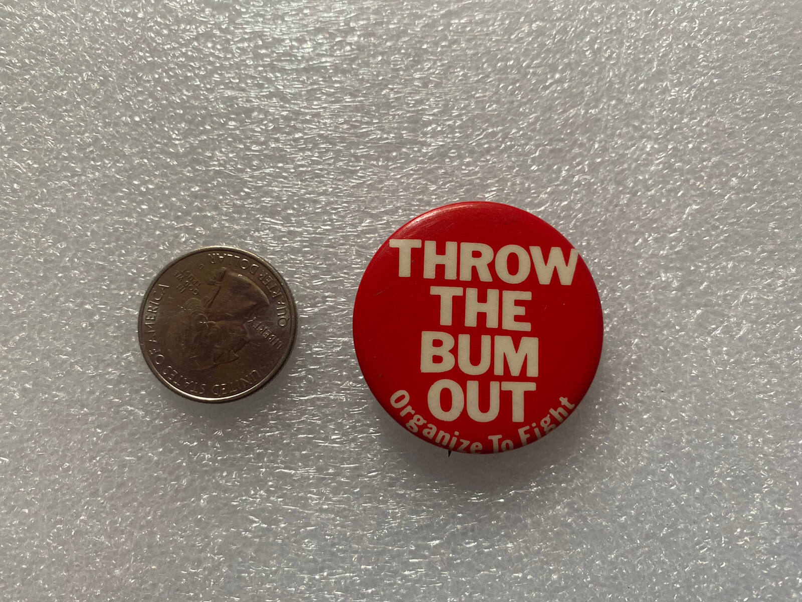 THROW THE BUM OUT Organize To Fight Political Cause Button Pin Anti ...