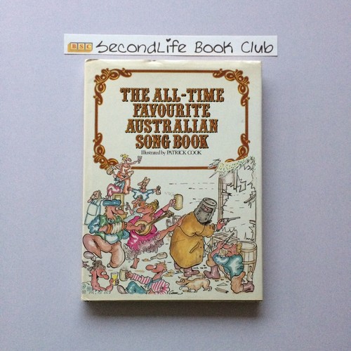 THE ALL-TIME FAVOURITE AUSTRALIAN SONG BOOK ~ Patrick Cook (1984). 1st ...