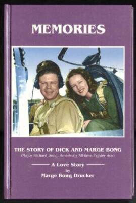 Memories: The Story of Dick and Marge Bong (Major Richard Bong, Ame ...