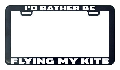 I'd rather be flying my kite license plate frame holder | eBay