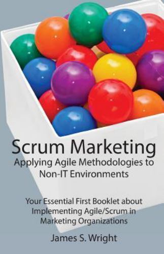 Scrum Marketing: Applying Agile Methodologies to Marketing: Your ...