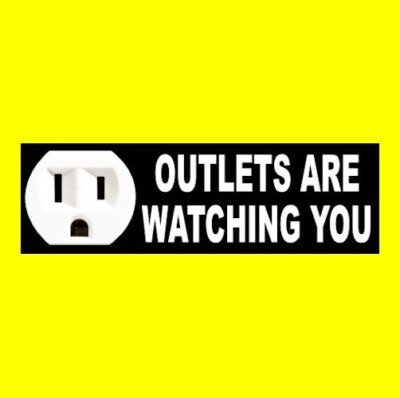 Funny "OUTLETS ARE WATCHING YOU" electricity decal sign STICKER ...