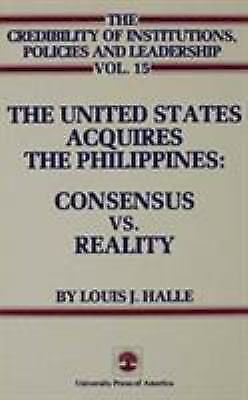 United States Acquires the Philippines : Consensus vs. Reality, Volume ...