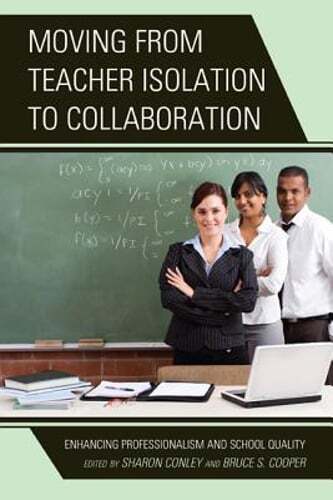 Moving from Teacher Isolation to Collaboration: Enhancing ...