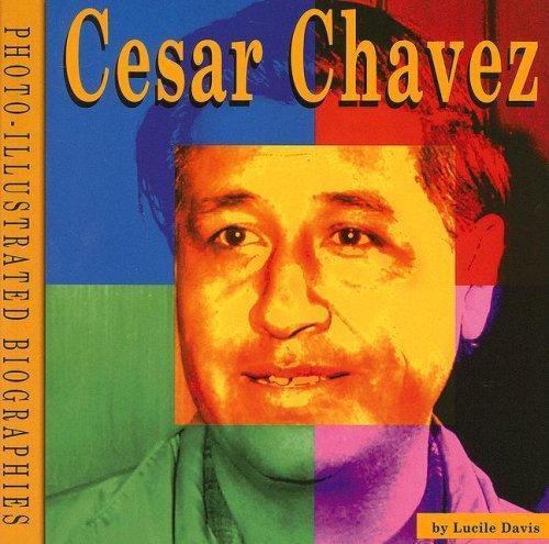 Cesar Chavez : A Photo-Illustrated Biography by Lucile Davis (1998 ...