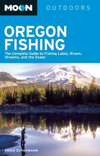 Moon Oregon Fishing: The Complete Guide to Fishing Lakes, Rivers ...