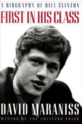 First in His Class : The Biography of Bill Clinton Hardcover Davi ...