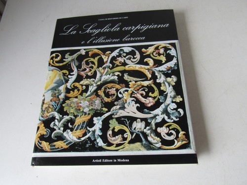 LA SCAGLIOLA CARPIGIANA E L'ILLUSIONE BAROCCA-ARTIOLI 1990 | eBay