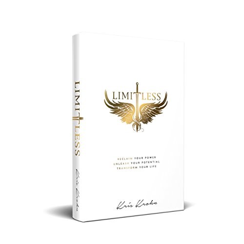 LIMITLESS RECLAIM YOUR POWER, UNLEASH YOUR POTENTIAL, By Kris Krohn ...