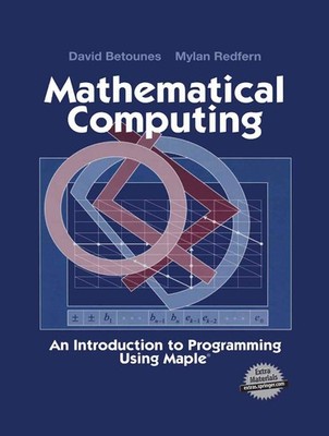 Mathematical Computing: An Introduction to Programming Using Maple® 9780387953311| eBay