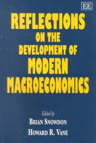 Reflections on the Development of Modern Macroeconomics by Brian ...