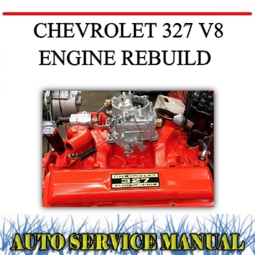 CHEVROLET CORVETTE CHEVY 327 V8 ENGINE REBUILD WORKSHOP SERVICE REPAIR ...