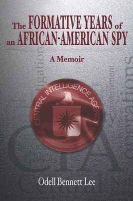 The Formative Years of an African-American Spy: A Memoir 9780615640365 ...