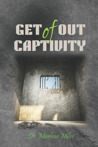 Marlene Miles Get Out of Captivity (Paperback) Soul Captivity (UK ...