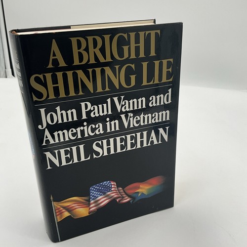 A Bright Shining Lie: John Paul Vann and America in Vietnam -by Neil ...