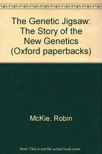 The Genetic Jigsaw: The Story of the New Genetics (Oxford paperb ...