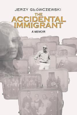 Accidental Immigrant by Jerzy Glowczewski (2007, Hardcover) for sale ...