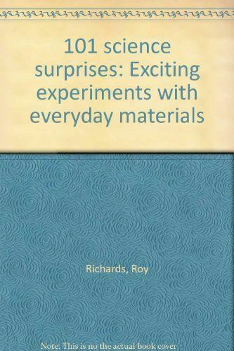 101 Science Surprises Exciting Experiments With Everyday Materials 1 ...