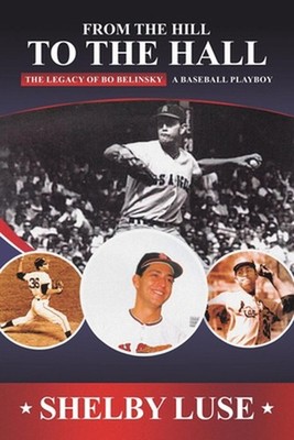 From the Hill to the Hall: The Legacy of Bo Belinsky A Baseball Playboy ...