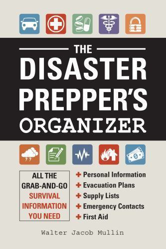 Disaster Prepper's Organizer : All the Grab-and-Go Survival Information ...