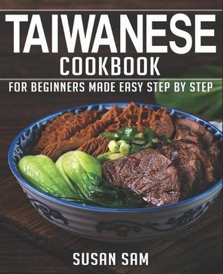 Taiwanese Cookbook: Book 2, for Beginners Made Easy Step by Step by ...