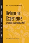 Return on Experience: Learning Leadership at Work (Ideas Into Action ...