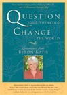 Question Your Thinking, Change The World: Quotations from - VERY GOOD ...