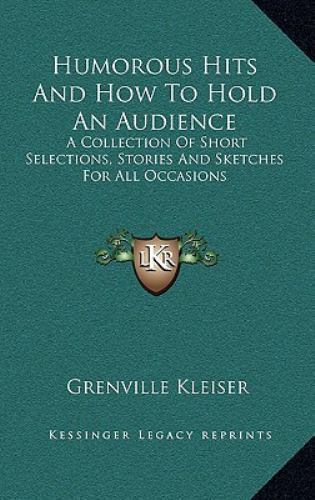 Humorous Hits and How to Hold an Audience : A Collection of Short ...