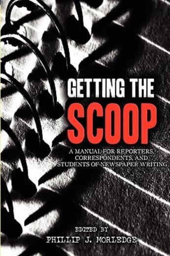 Getting The Scoop - A Manual For Reporters, Correspondents, And ...