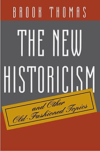 The New Historicism and Other Old-Fashioned Topics By Thomas, Br ...