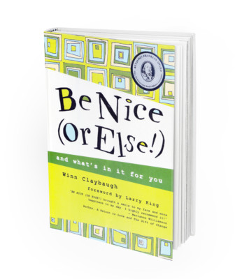 Be Nice (or Else!) : And What's in It for You by Winn Claybaugh - 2004 ...