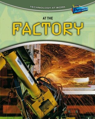 At the Factory (Technology at Work) by Spilsbury, Louise Hardback Book ...