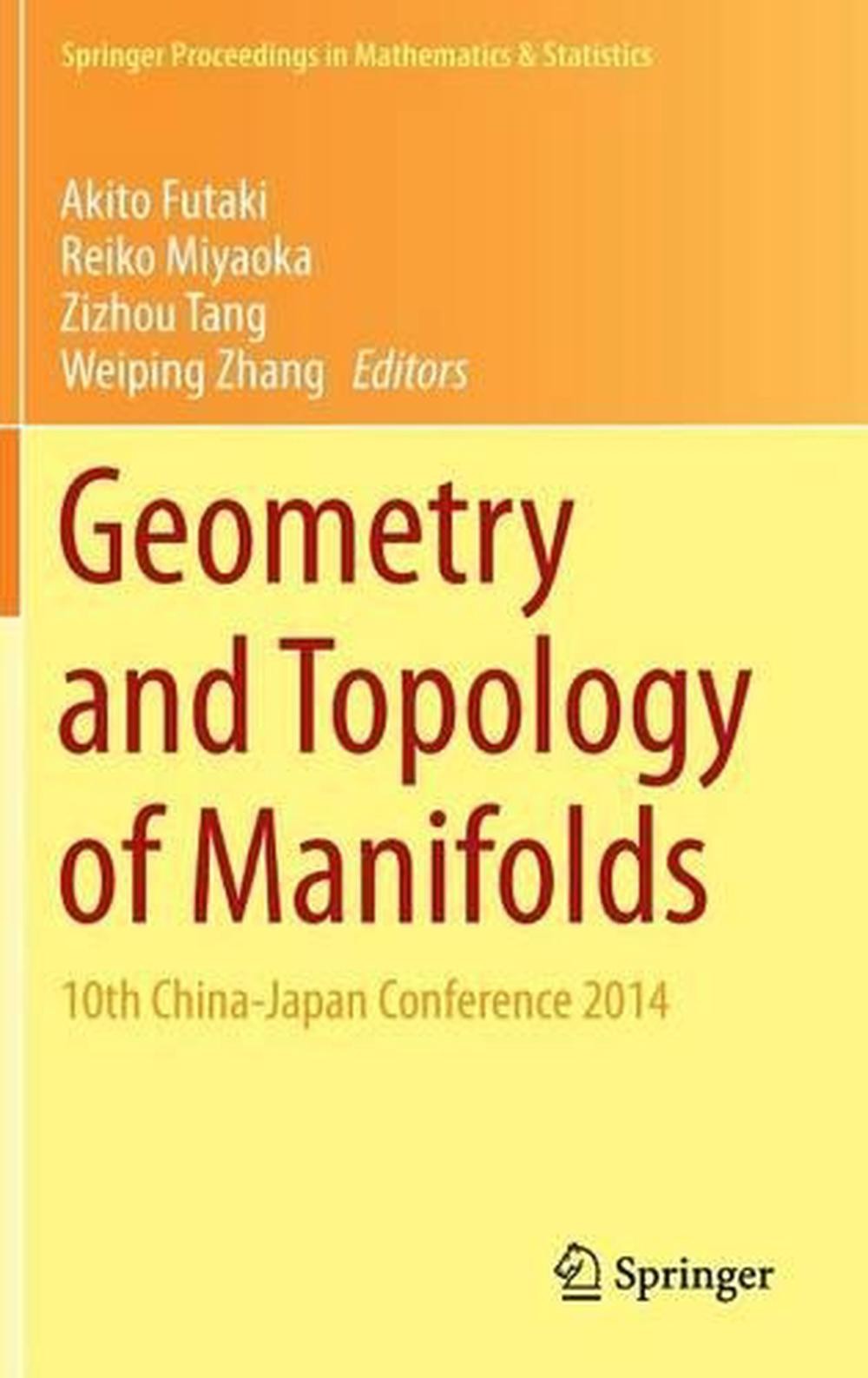 Geometry and Topology of Manifolds: 10th China-Japan Conference 2014 by ...