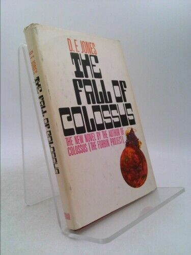 The Fall of Colossus by D.F. Jones and Dennis Feltham Jones (1974, Book ...
