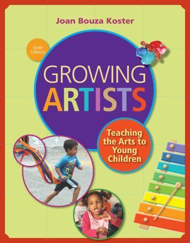 Growing Artists: Teaching the Arts to Young Children, Koster, Joan ...